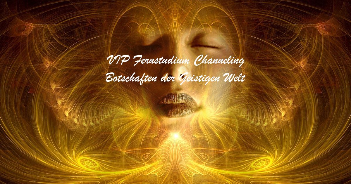 Fernstudium Channeling - Channeln - Eintritt in die geistige Welt